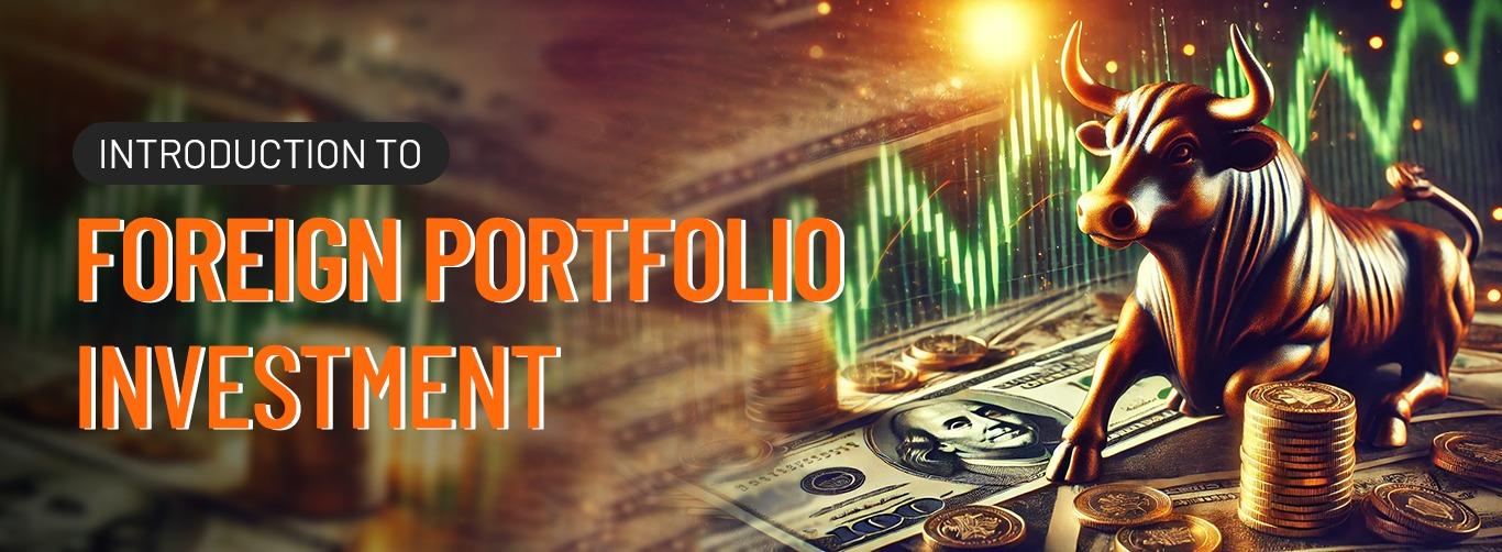 All You Need to Know About Foreign Portfolio Investment